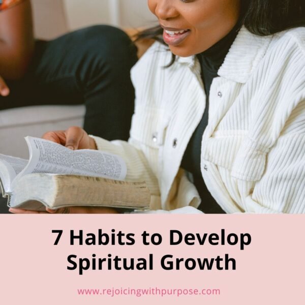7 Habits to Develop Spiritual Growth - Rejoicing with Purpose
