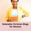 15 Relatable & Impactful Christian Blogs For Women