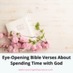 23 Bible Verses About Spending Time With God